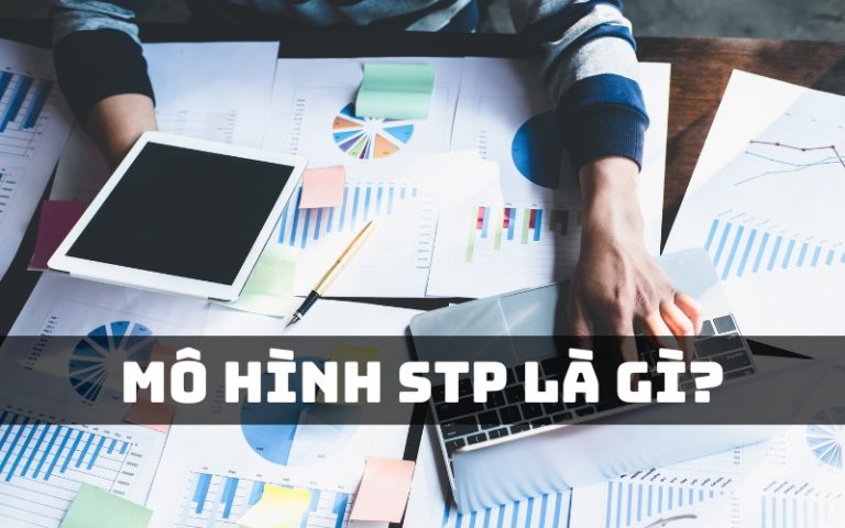Mô Hình STP Là Gì? Cách STP Tạo Chiến Lược Marketing Đột Phá